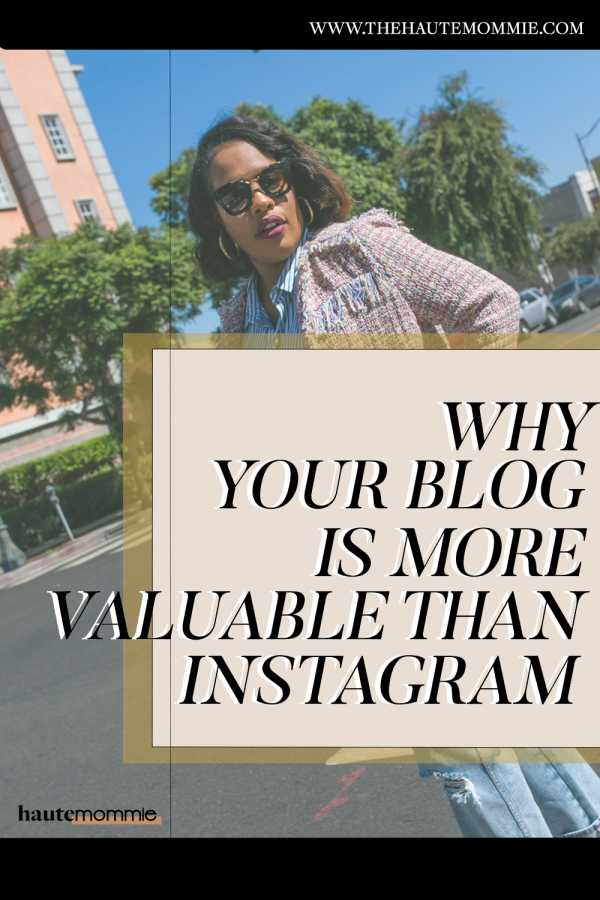 Why Blogging Is More Valuable Than Instagram - The Hautemommie